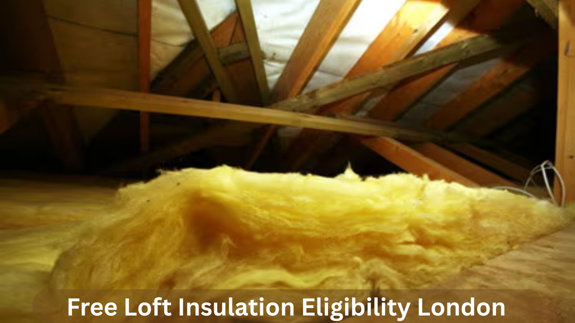 "Unlock Free Loft Insulation Eligibility London Now"